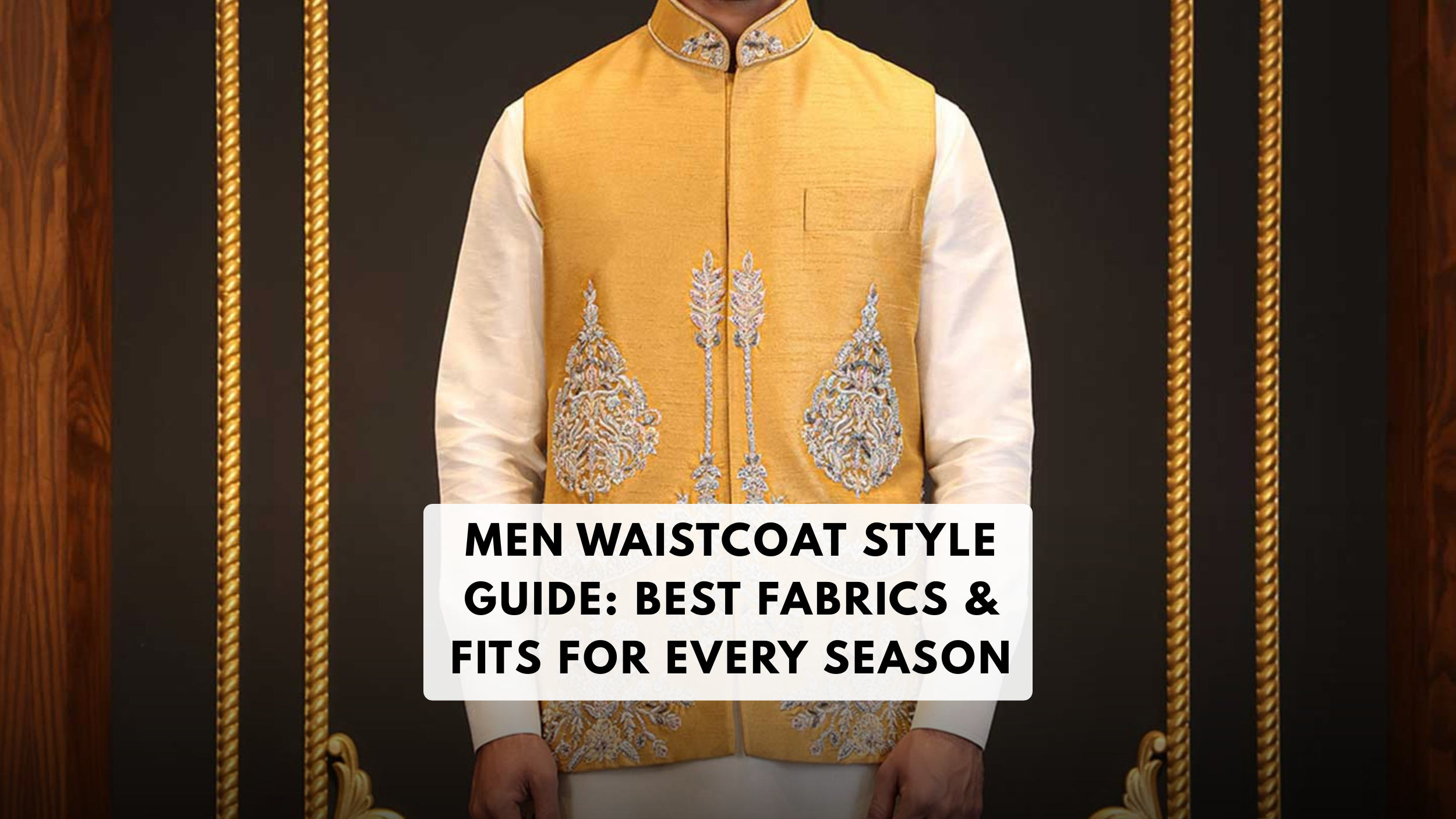 Men Waistcoat Style Guide: Best Fabrics & Fits for Every Season