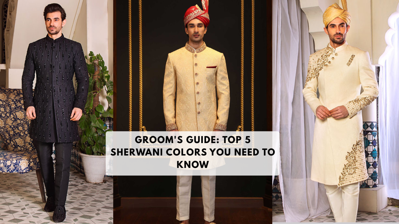 Groom's Guide: Top 5 Sherwani Colors You Need to Know
